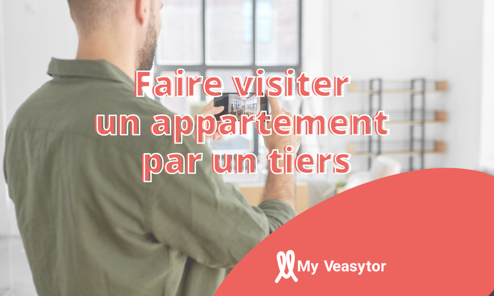 Faire visiter un appart à un tiers : une solution fiable pour trouver à ...